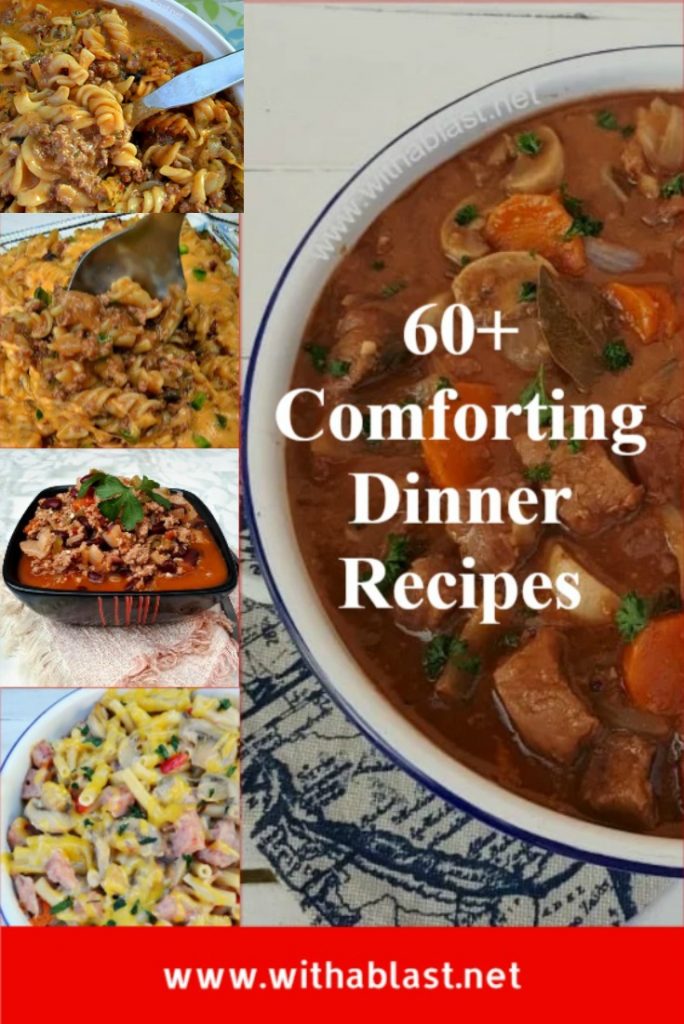 60+ Comforting Dinner Recipes | With A Blast