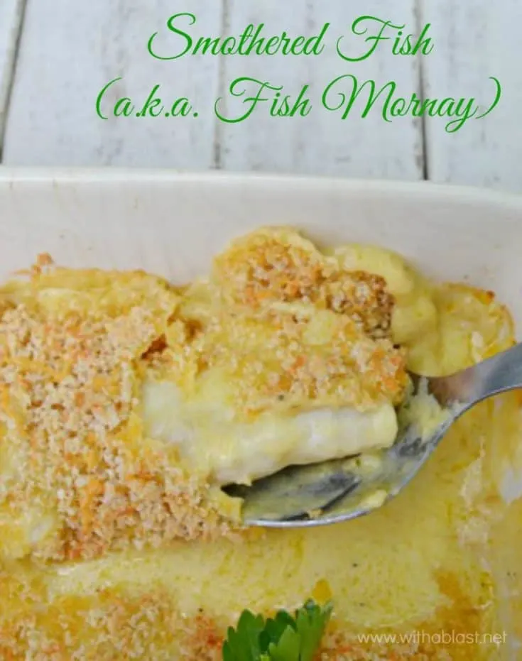 Smothered Fish (a.k.a. Fish Mornay) | With A Blast