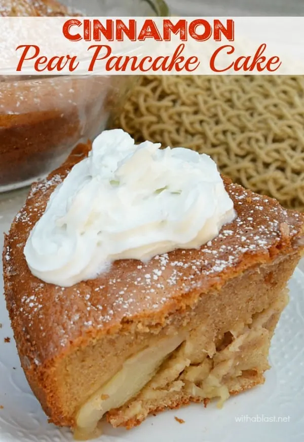 Cinnamon Pear Pancake Cake | With A Blast
